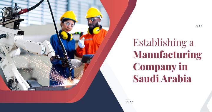 Setup a Manufacturing Company in Saudi Arabia | Commitbiz