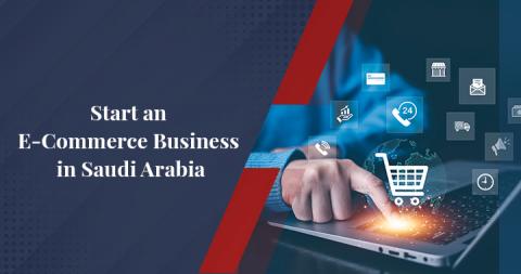 How to Start an E-Commerce Business in Saudi Arabia? | Commitbiz LLC